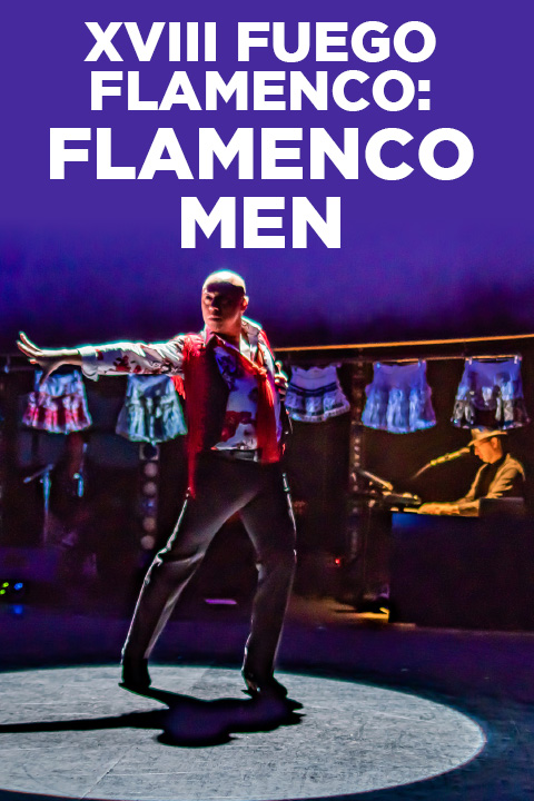 XVIII Fuego Flamenco Festival: Flamenco Men Tickets | Washington | TodayTix