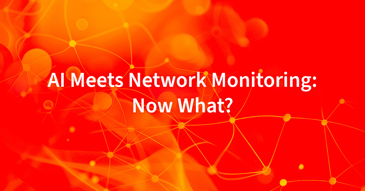 AI Meets Network Monitoring: Now What? | Kentik