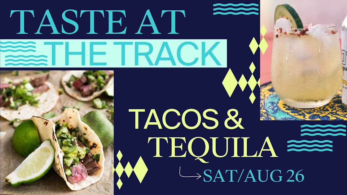 Taste at the Track Tacos & Tequila Saturday, August 26 2023 ...