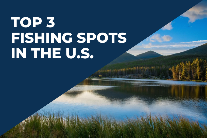 Top 3 fishing spots in the U.S.