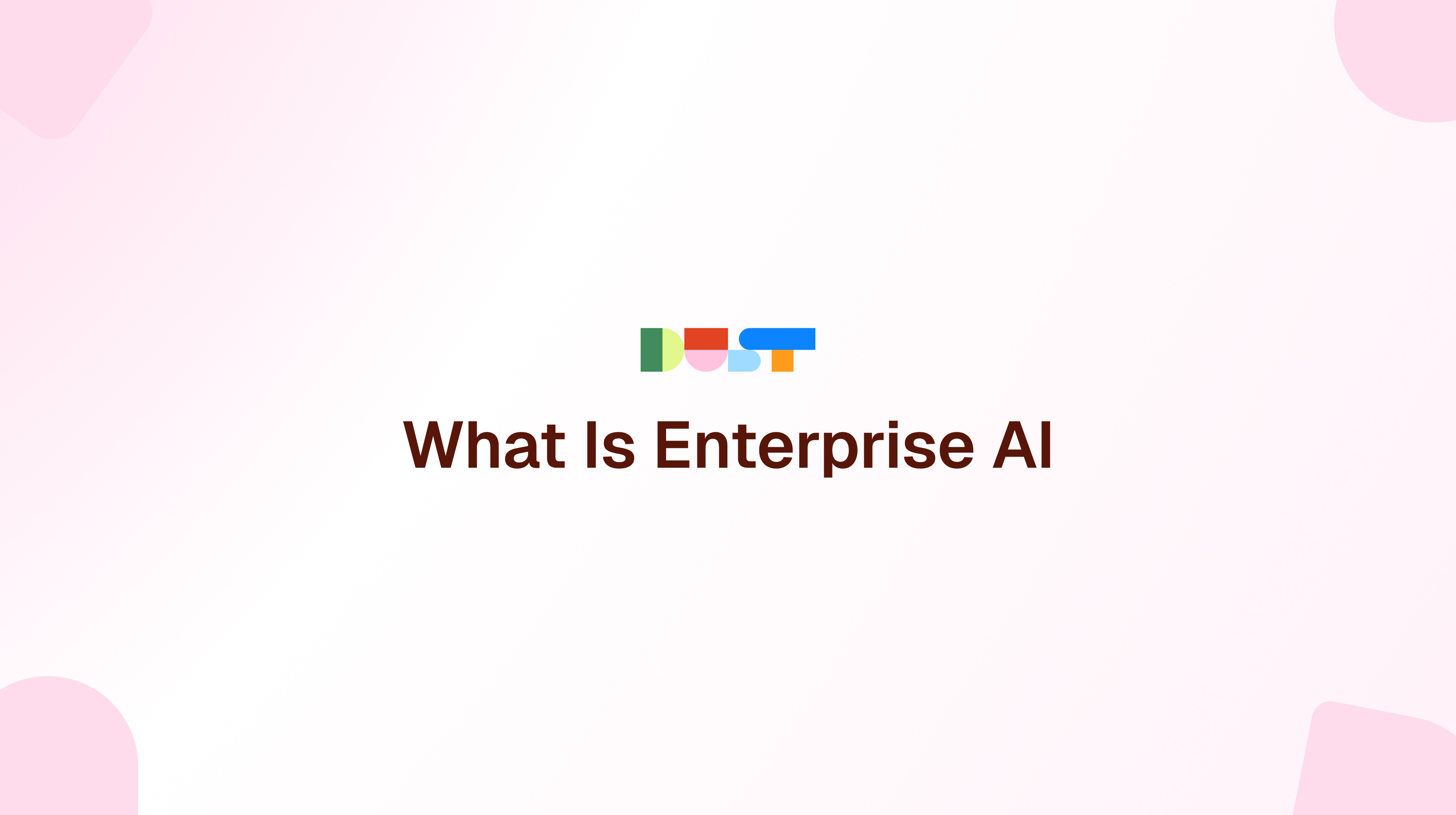 What is enterprise AI? Everything you need to know | Dust Blog