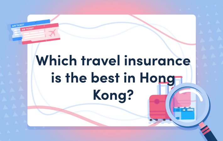 Which travel insurance is the best in Hong Kong | MoneySmart
