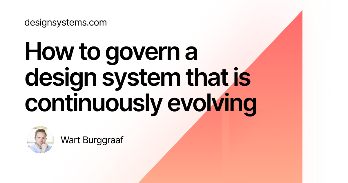 How to govern a design system that is continuously evolving