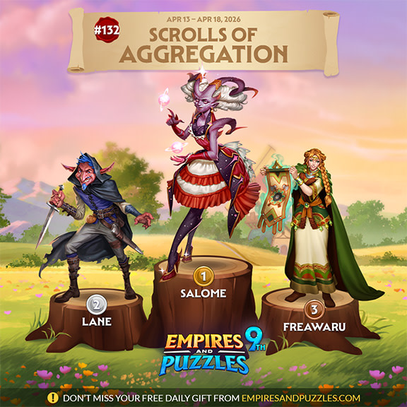Scrolls of Aggregation #132 | Empires & Puzzles