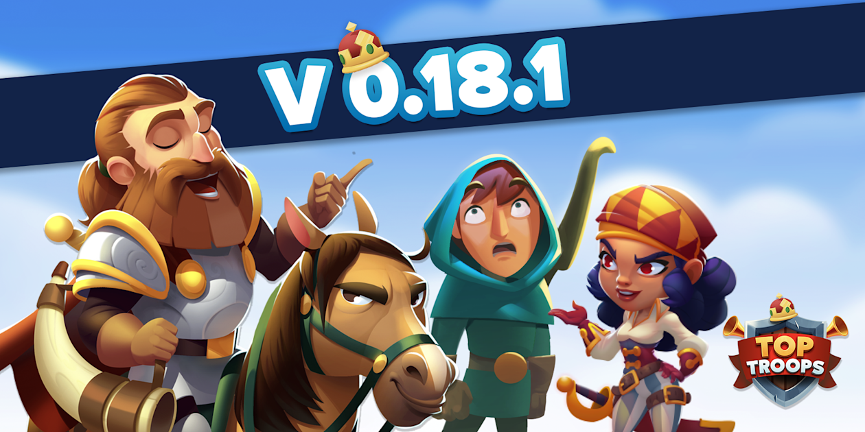 Version 0.18.1 - What's New | Top Troops Official Site