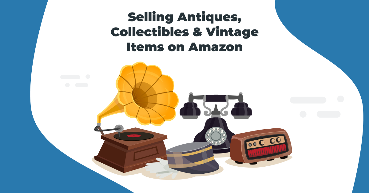 Can You Sell Vintage Items, Antiques, and Collectibles on Amazon?