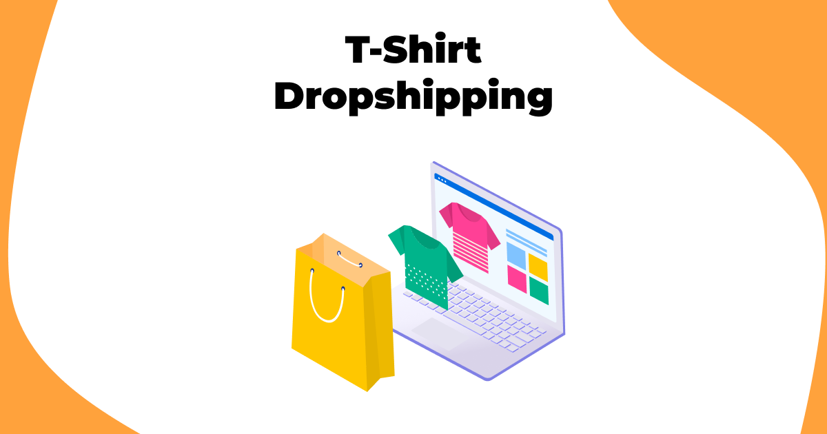 How To Start a T-Shirt Dropshipping Business