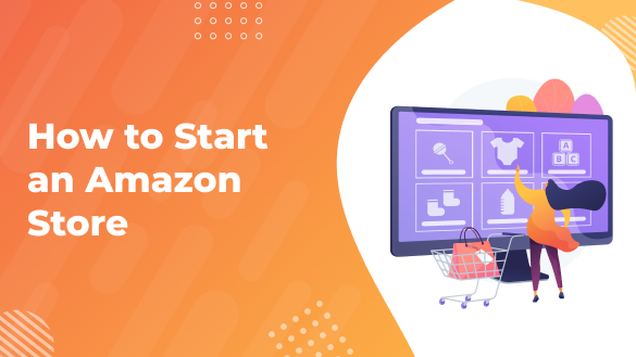 How to Build Amazon FBA Business in 7 Steps in 2021