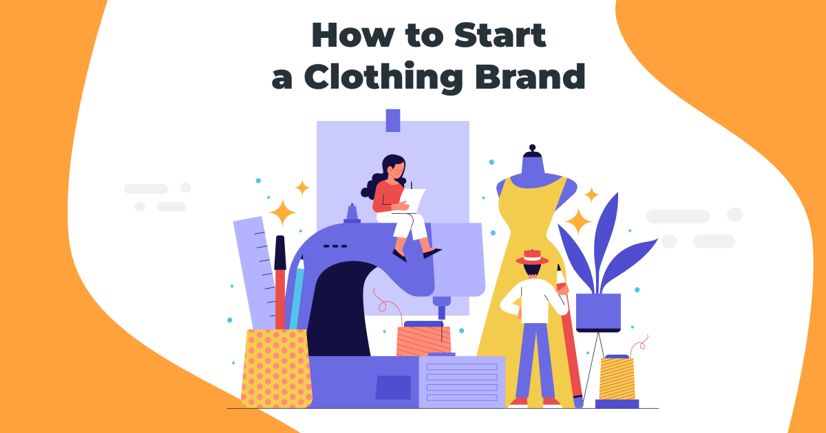 How to Start a Clothing Brand: A Step-by-Step Guide for 2025