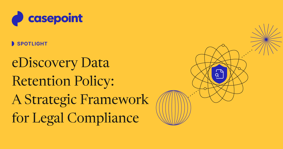 eDiscovery Data Retention Policy: Framework for Compliance | Casepoint