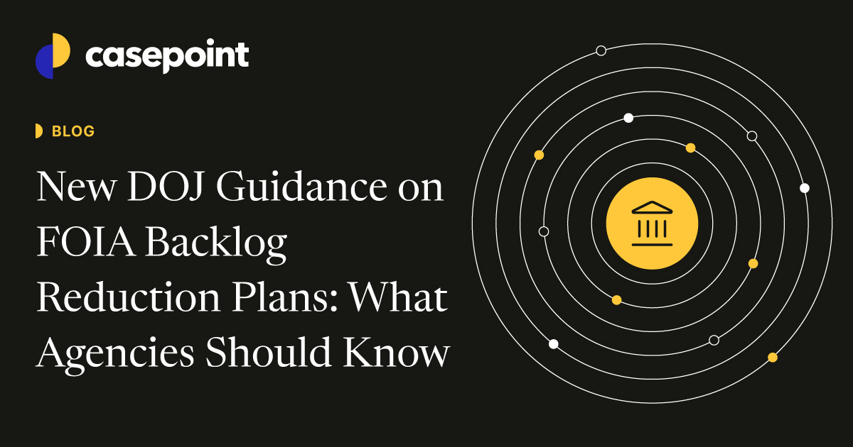 DOJ Guidance on FOIA Backlog: What Agencies Should Know | Casepoint