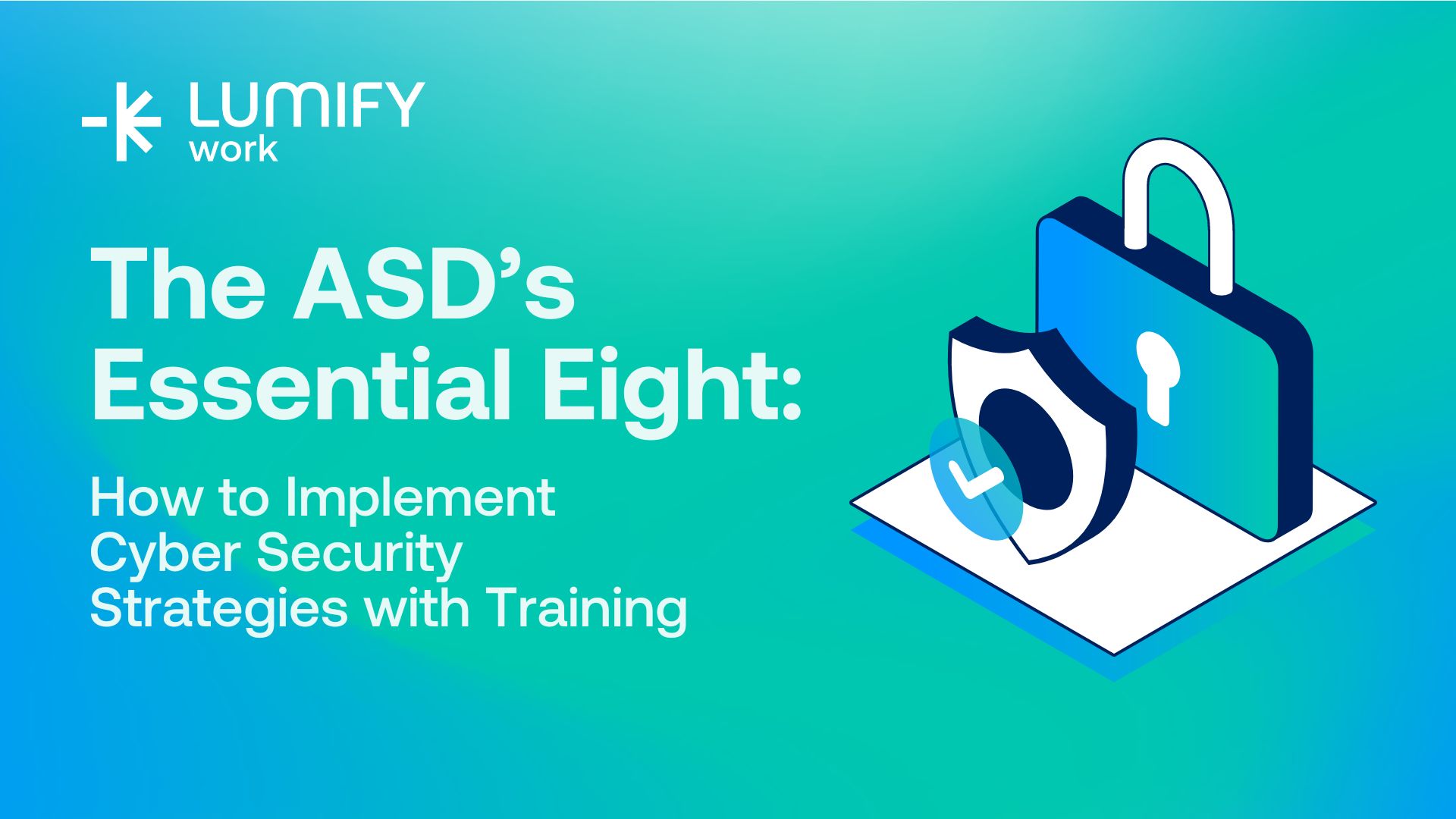 ASD ACSC Essential Eight Maturity Model & Strategies | Lumify Work