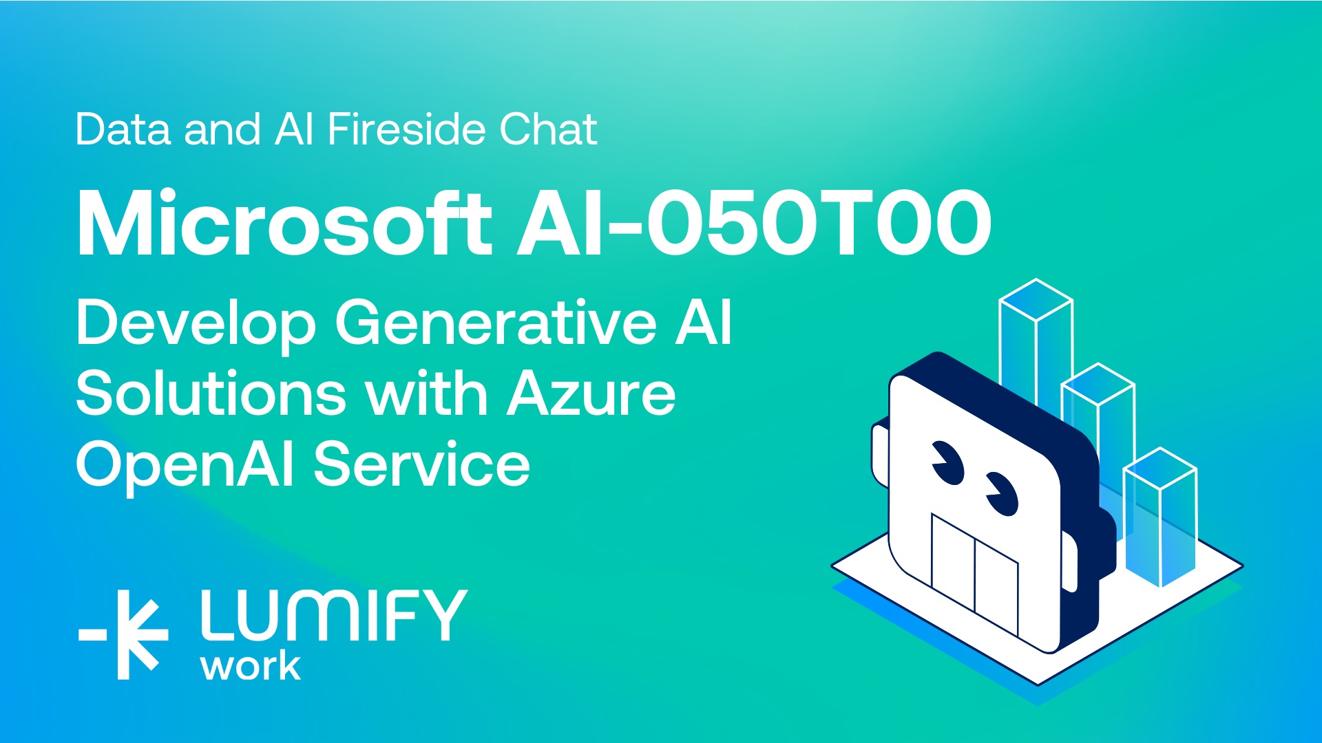 Fireside Chat - Microsoft AI-050T00, Azure OpenAI Service