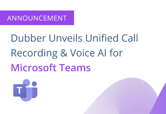 DUBBER UNVEILS UNIFIED CALL RECORDING AND VOICE AI SOLUTION FOR ... DUBBER UNVEILS UNIFIED CALL RECORDING AND VOICE AI SOLUTION FOR ...