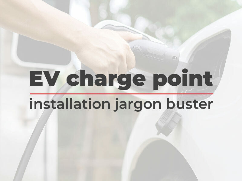 EV charge point installation jargon buster | CEF