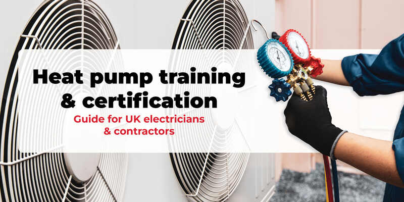 Heat pump training: guide for UK electricians | CEF