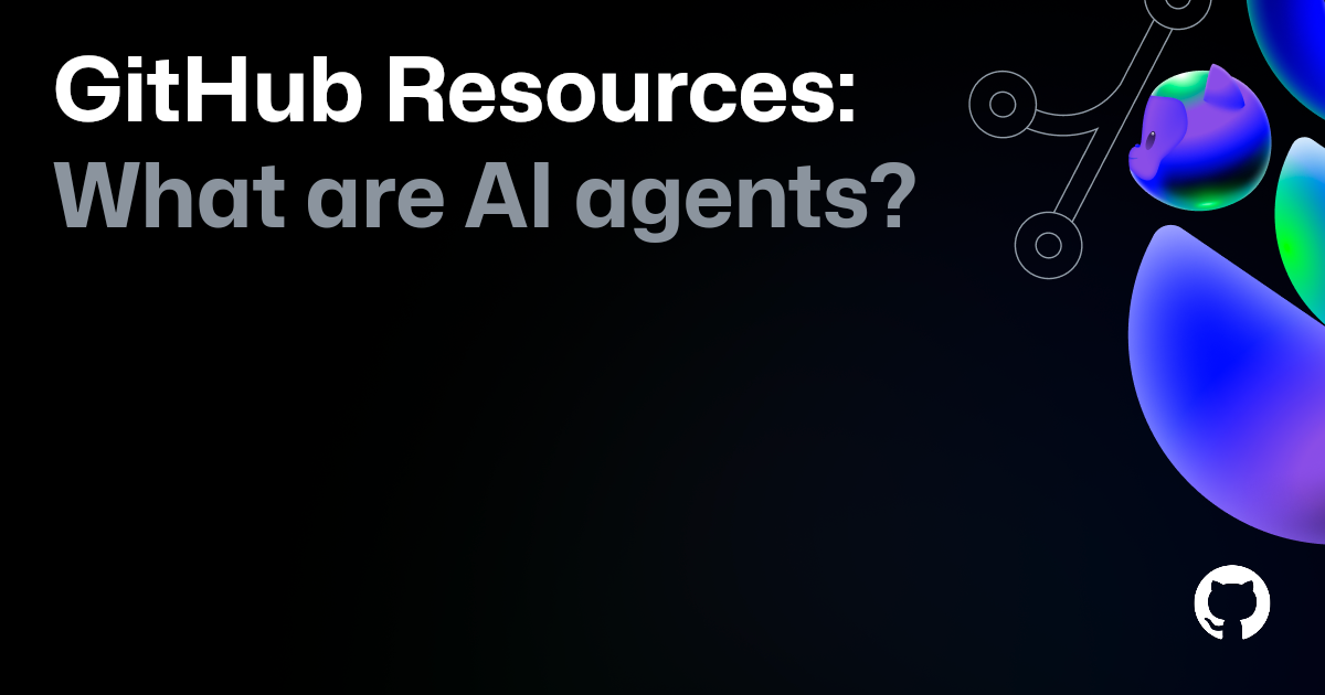 What are AI agents? · GitHub