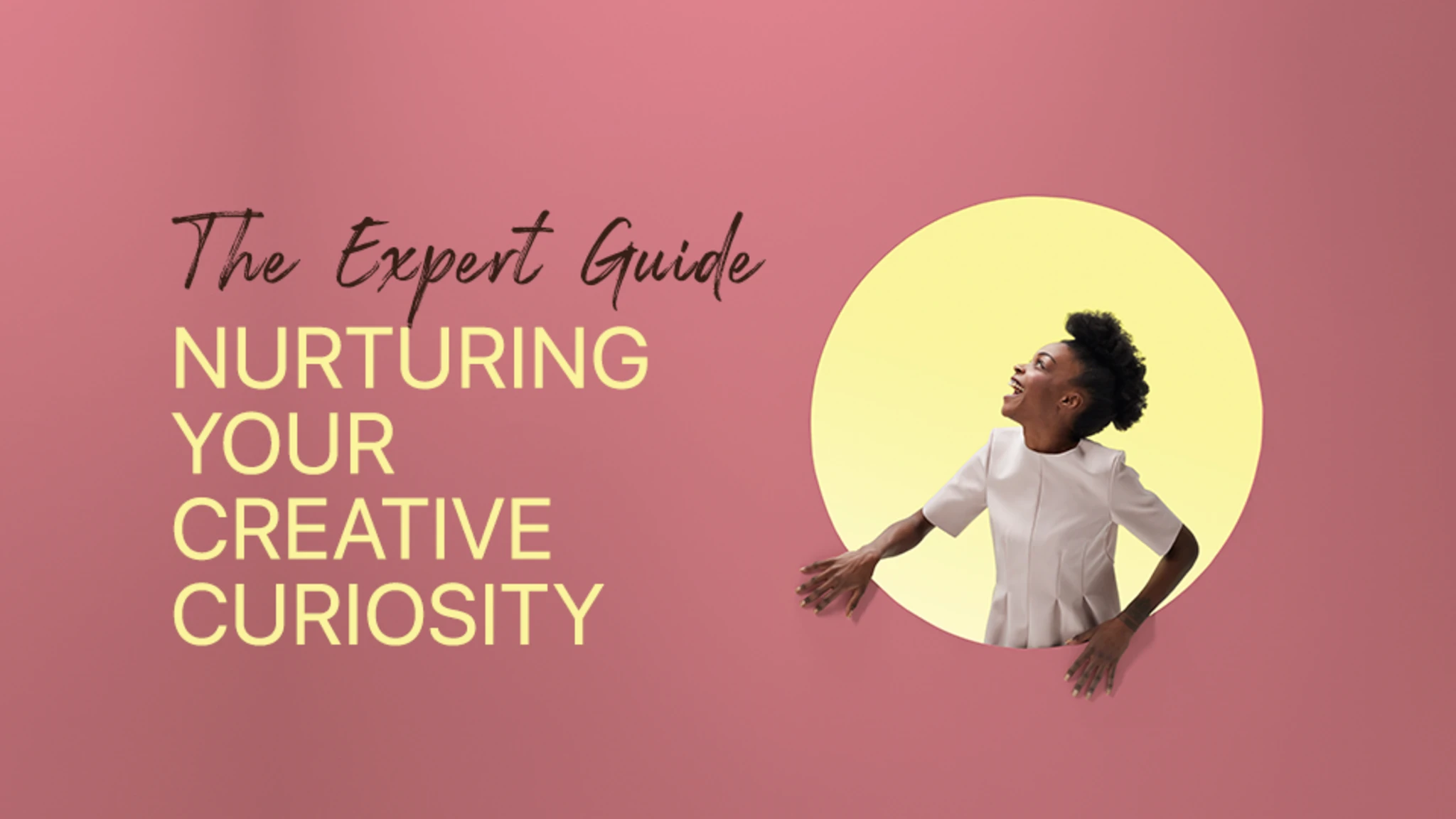 Nurturing your Creative Curiosity: The Expert Guide | Reports | THE WORK
