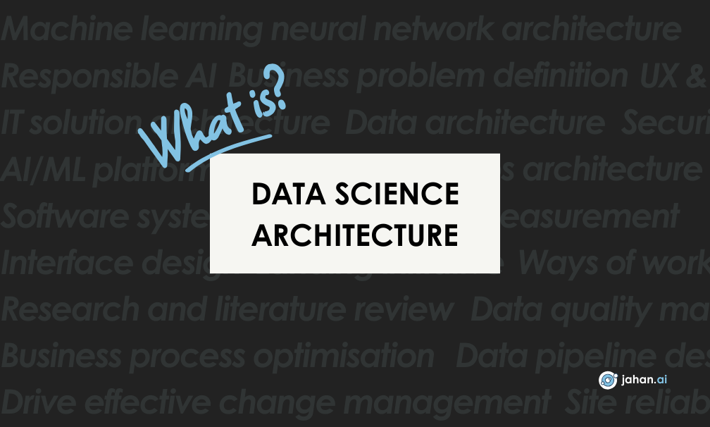 Why Data Science Architecture is Essential Today - jahan.ai | jahan.ai