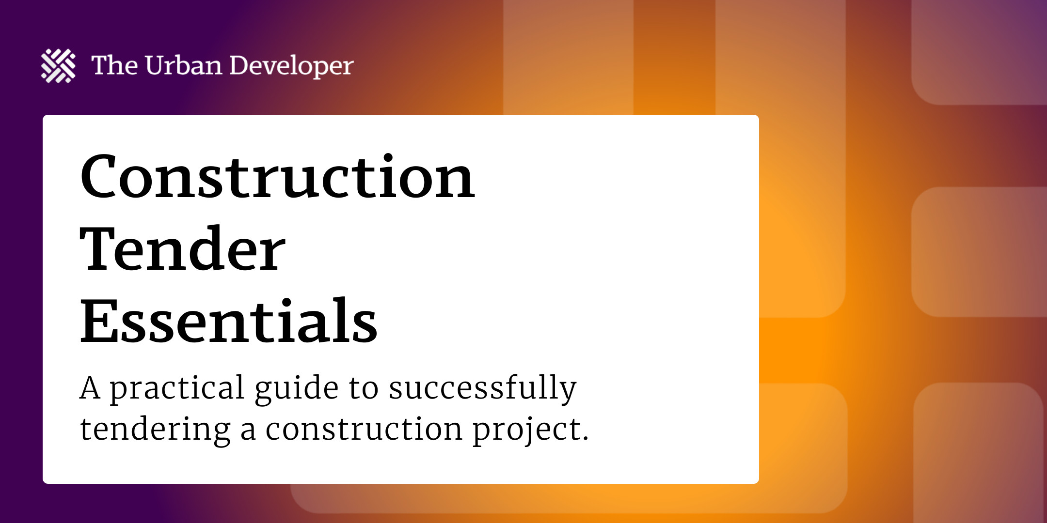 On-demand: Construction Tender Essentials | The Urban Developer