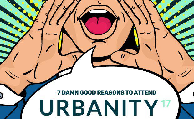 7 Reasons You Should be Attending Urbanity ’17 | The Urban Developer