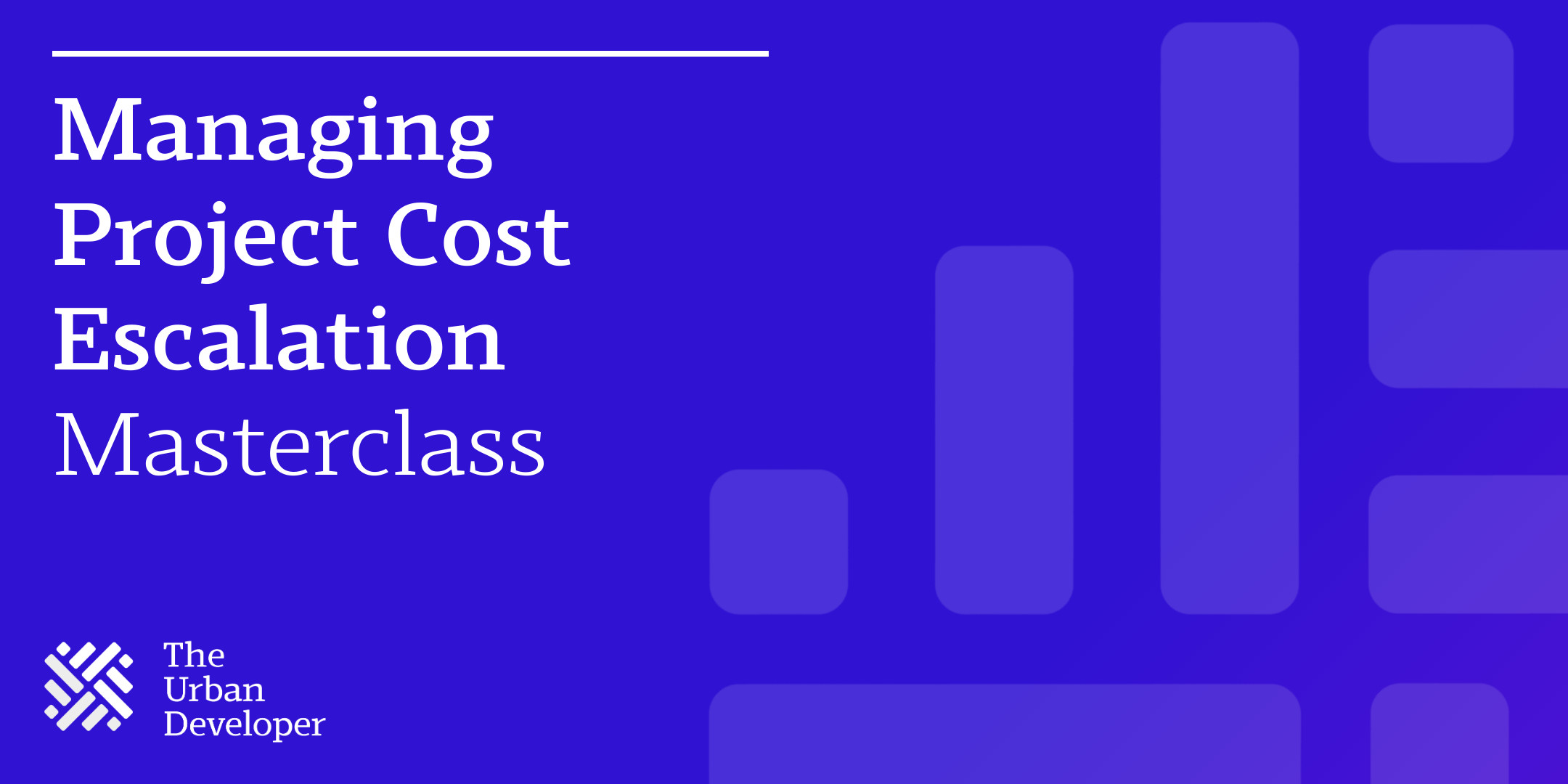 On-Demand: Managing Project Cost Escalation Masterclass | The Urban ...