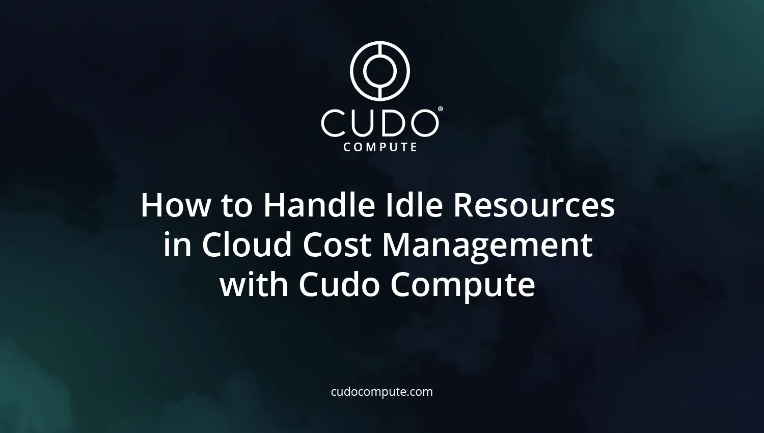 How to handle idle resources in cloud cost management with CUDO Compute