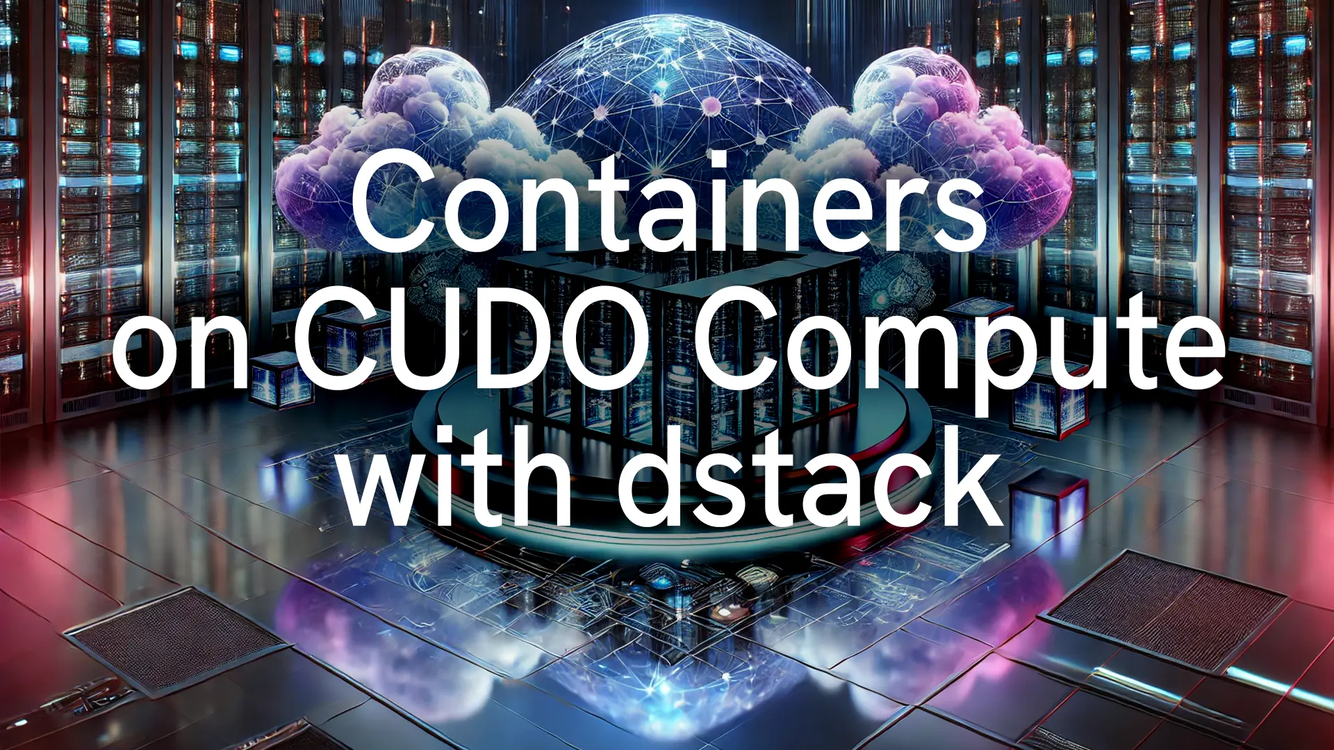 Orchestrating containers on CUDO Compute with dstack