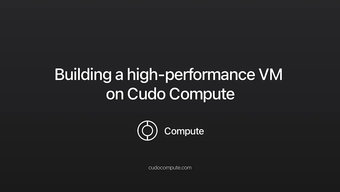 Building a high-performance VM on CUDO Compute
