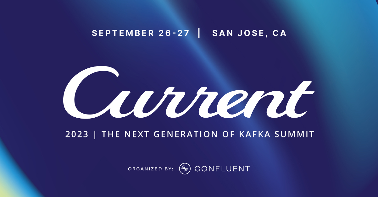What to Expect at Current 2023: The Next Generation of Kafka Summit