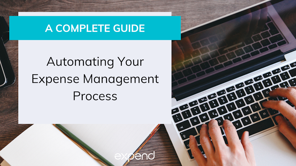 A Complete Guide to Automating Your Expense Management Process A Complete Guide to Automating Your Expense Management Process