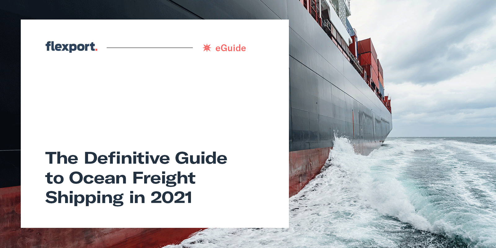 The Definitive Guide to Ocean Freight Shipping in 2021