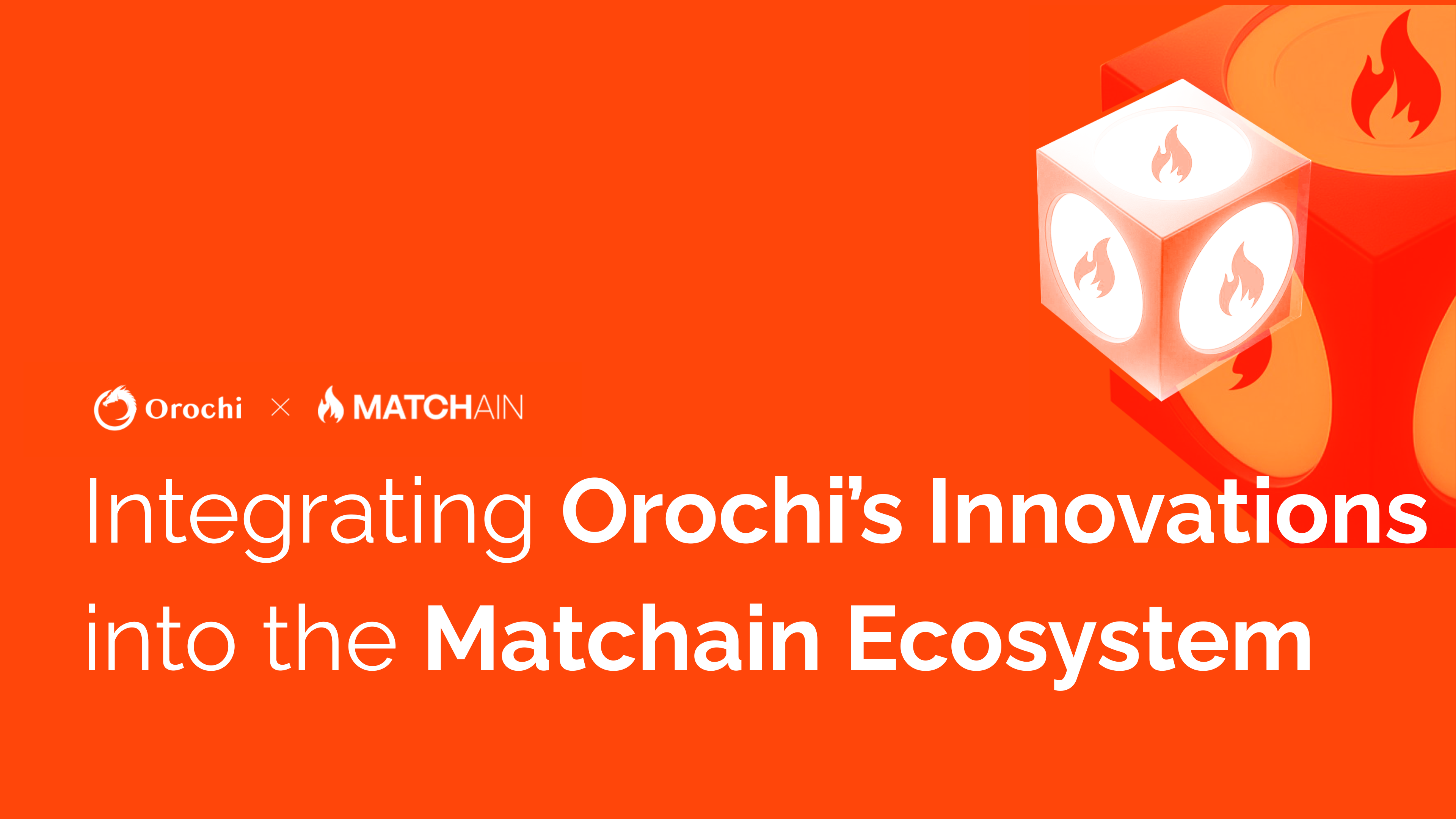 Integrating Orochi's Innovation into the Matchain Ecosystem