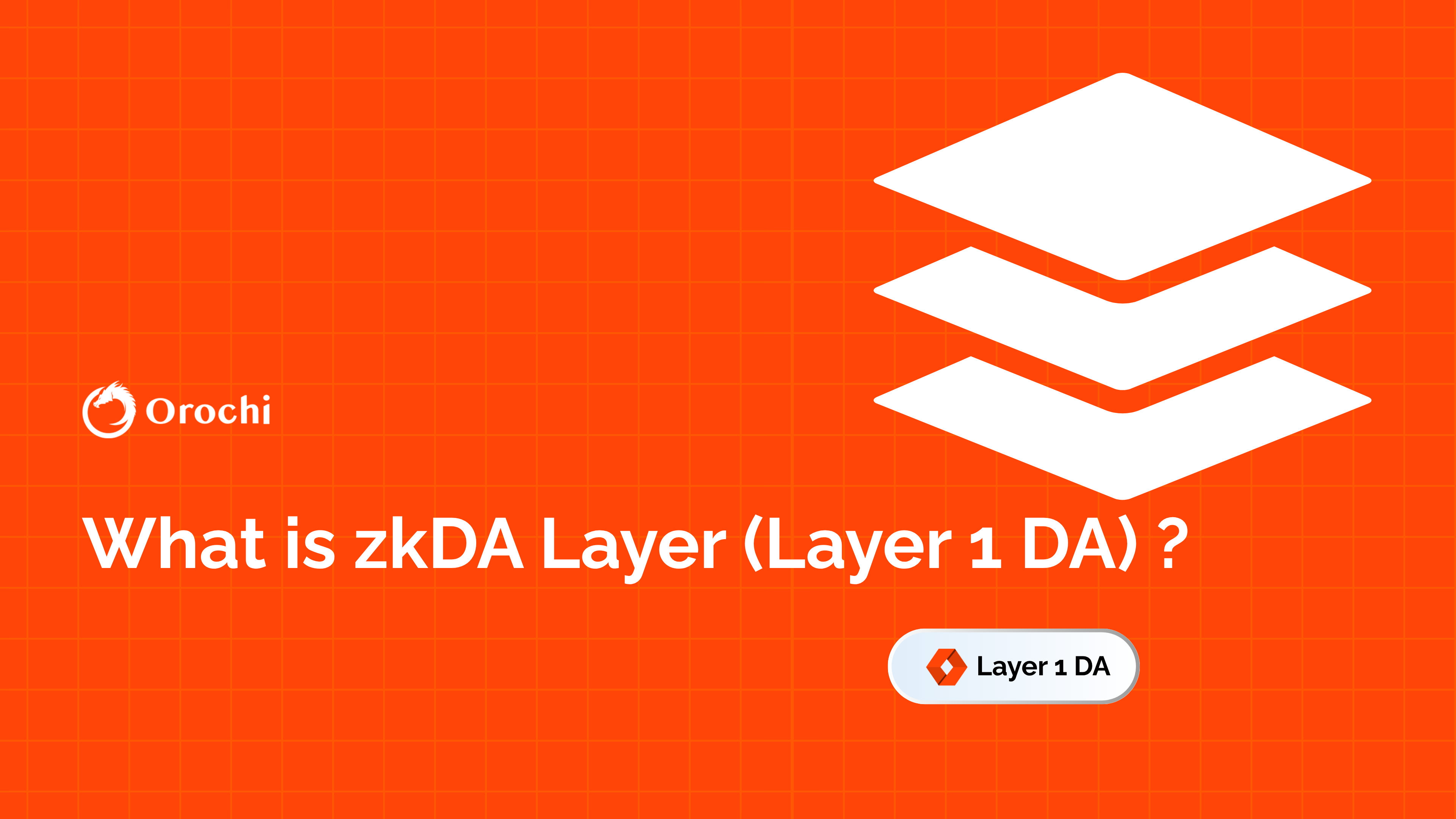 Orochi Network's zkDA Layer (Layer 1 DA): Redefining Data Availability for Blockchain | Orochi ...