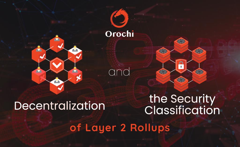 Security Classification and Decentralization of Layer 2 Rollups | Orochi Network
