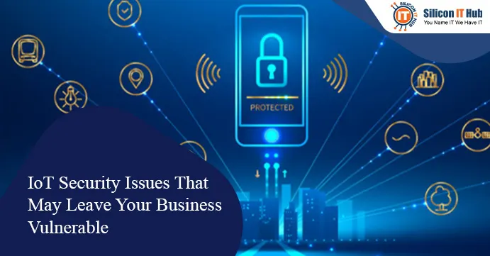 IoT Technology- Security Issues for Modern Businesses