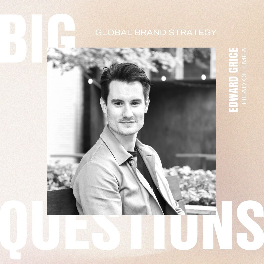 Big Questions: Ed Grice on Global Brand Strategies