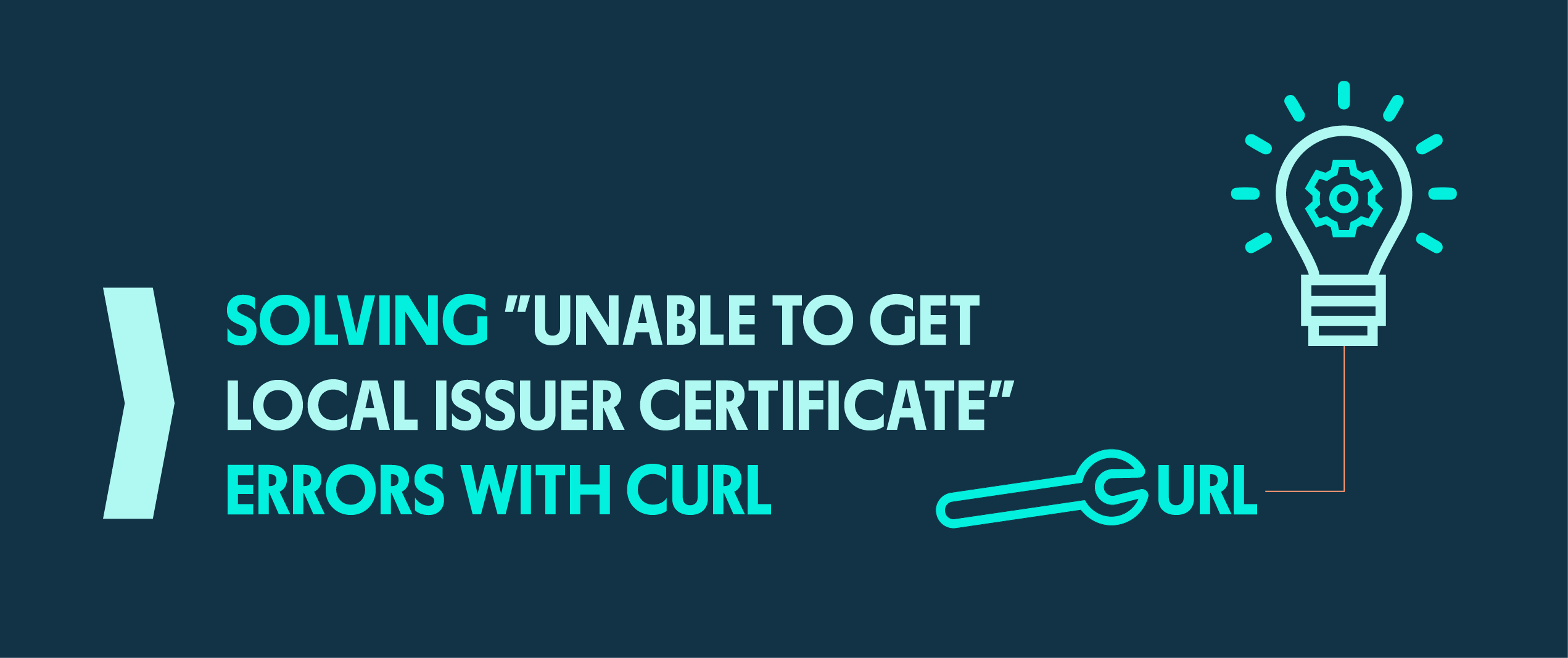Solving "Unable to Get Local Issuer Certificate" Errors with cURL