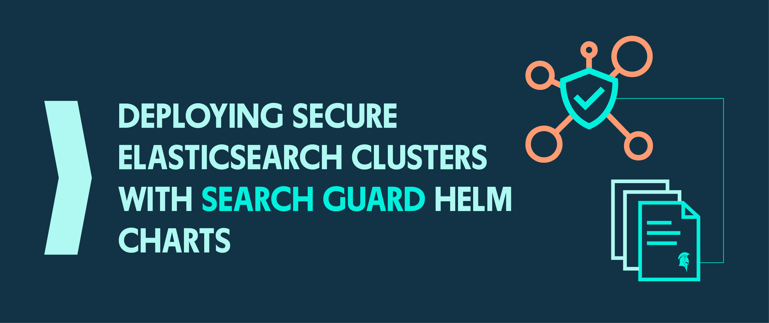 Deploying Secure Elasticsearch Clusters with Search Guard Helm Charts