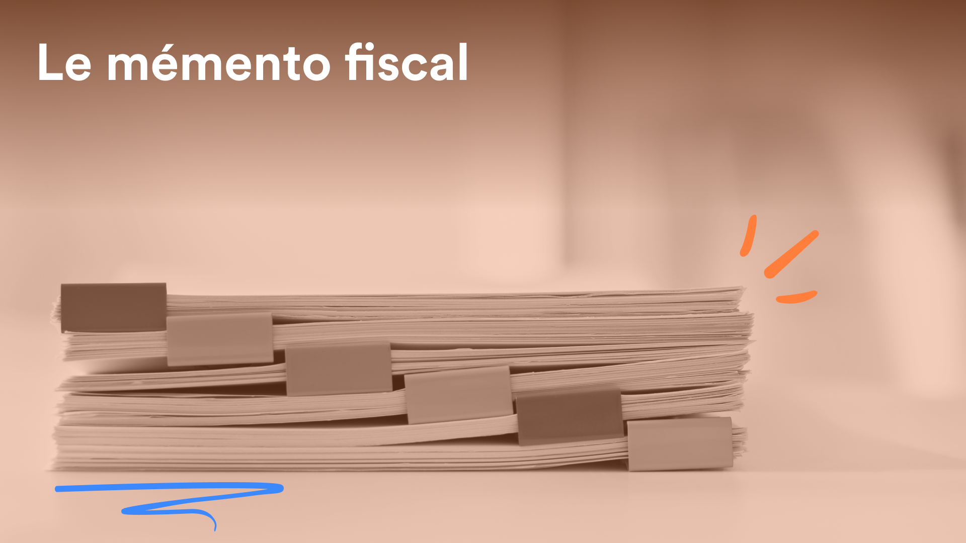 Le mémento fiscal : tout ce que vous devez savoir