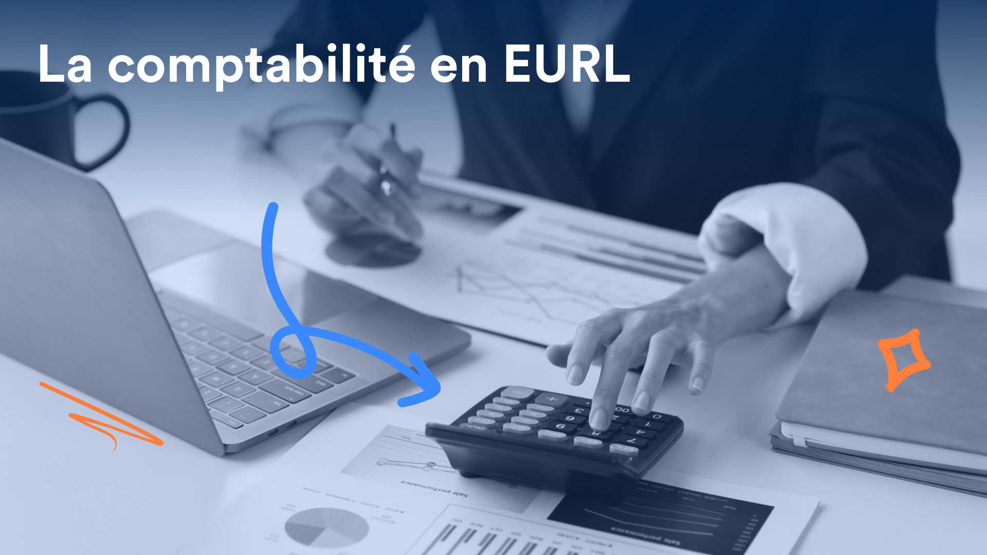 Comptabilité EURL : quelles sont les obligations ? (2025)