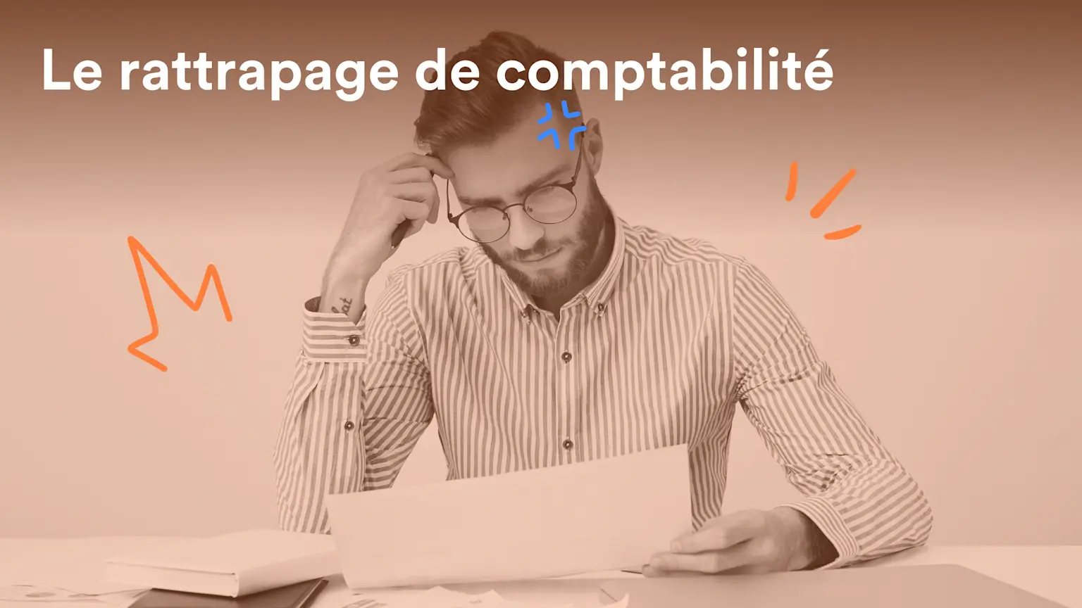 Rattrapage de comptabilité : comment rattraper votre retard