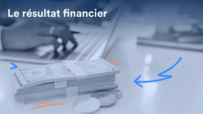 Le résultat financier : définition, calcul et intérêt