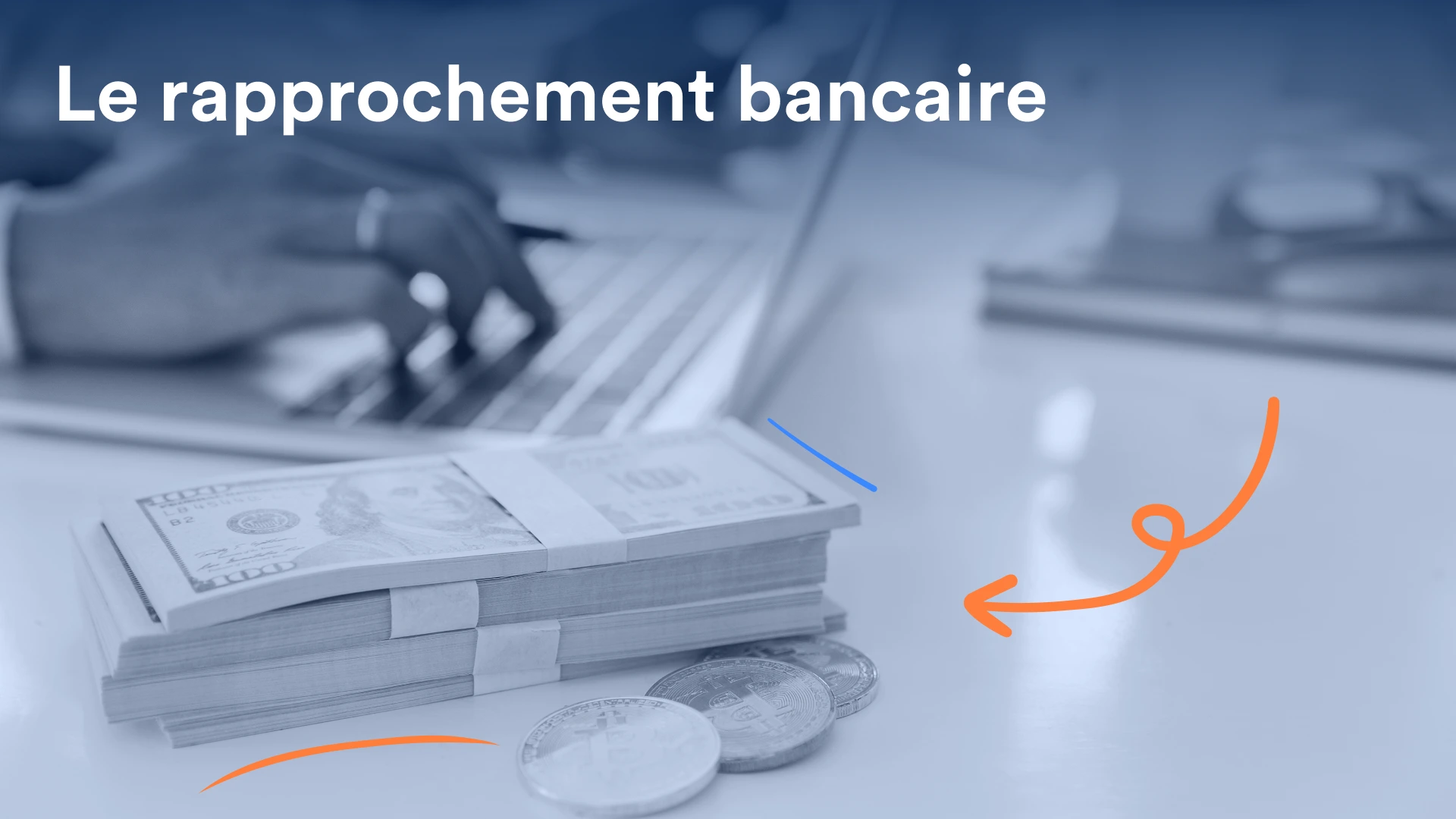 Le rapprochement bancaire : tout ce qu’il faut savoir