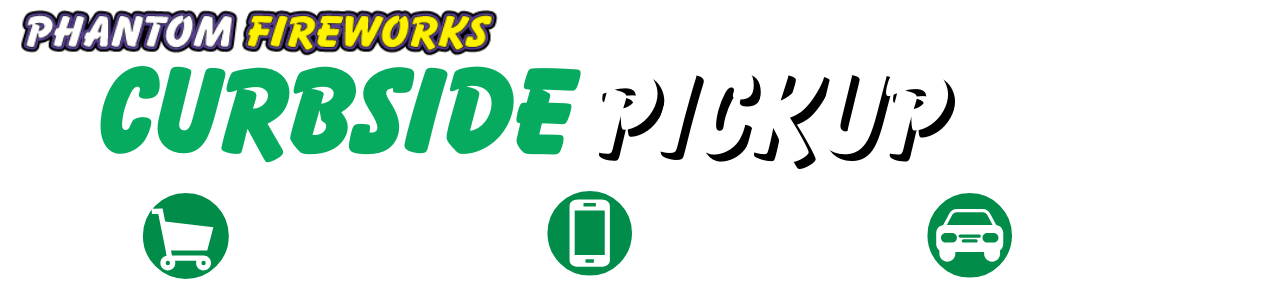 Curbside Pickup | Phantom Fireworks
