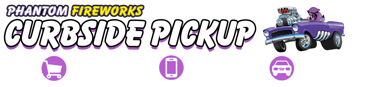 Curbside Pickup | Phantom Fireworks