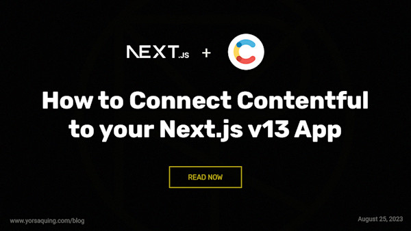 Connect Contentful to Your Next.js v13 App by Yor Saquing