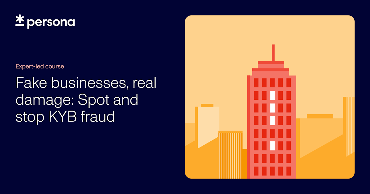 Fake businesses, real damage: Spot and stop KYB fraud | Persona