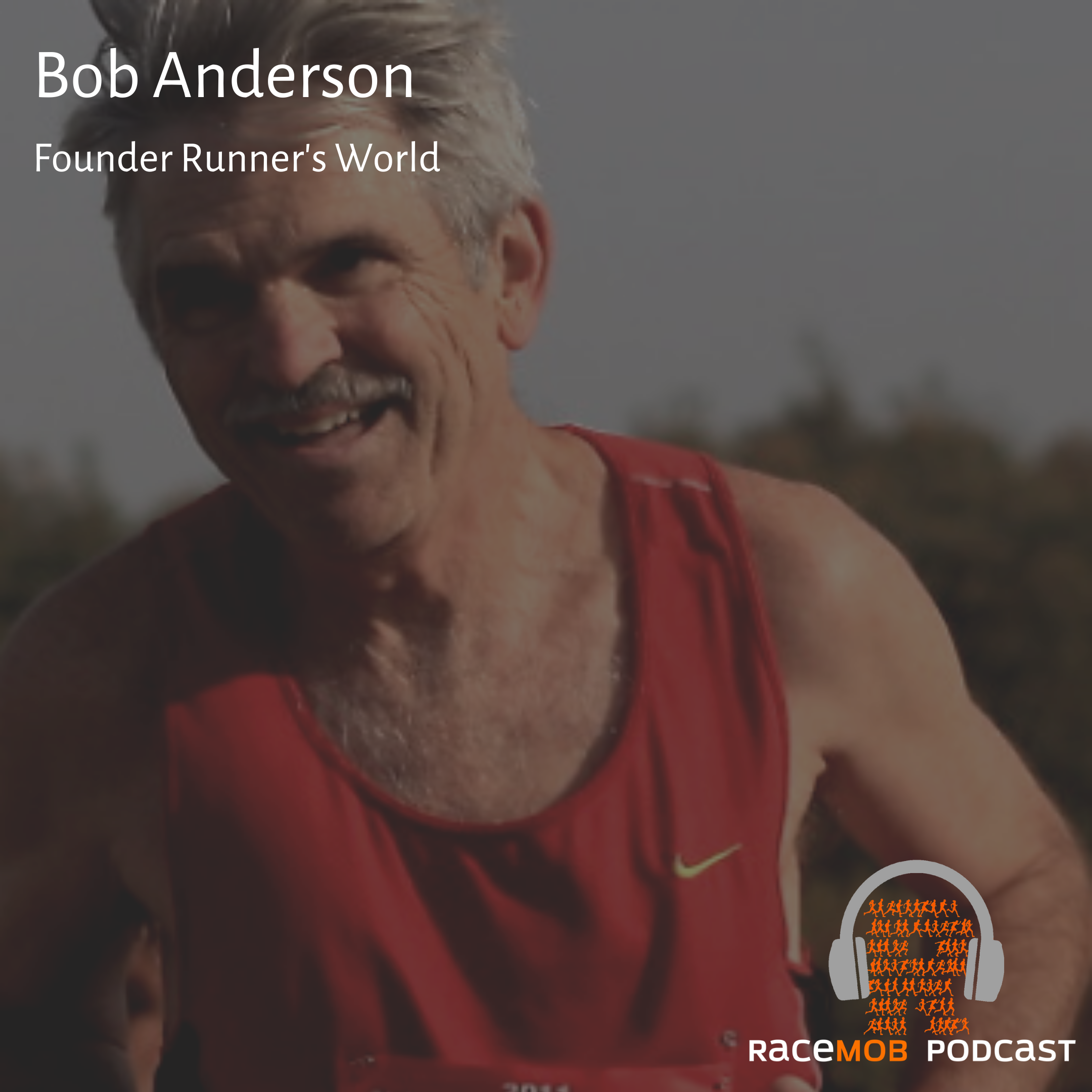 Runner's World Founder: Bob Anderson - building a media empire, meeting ...