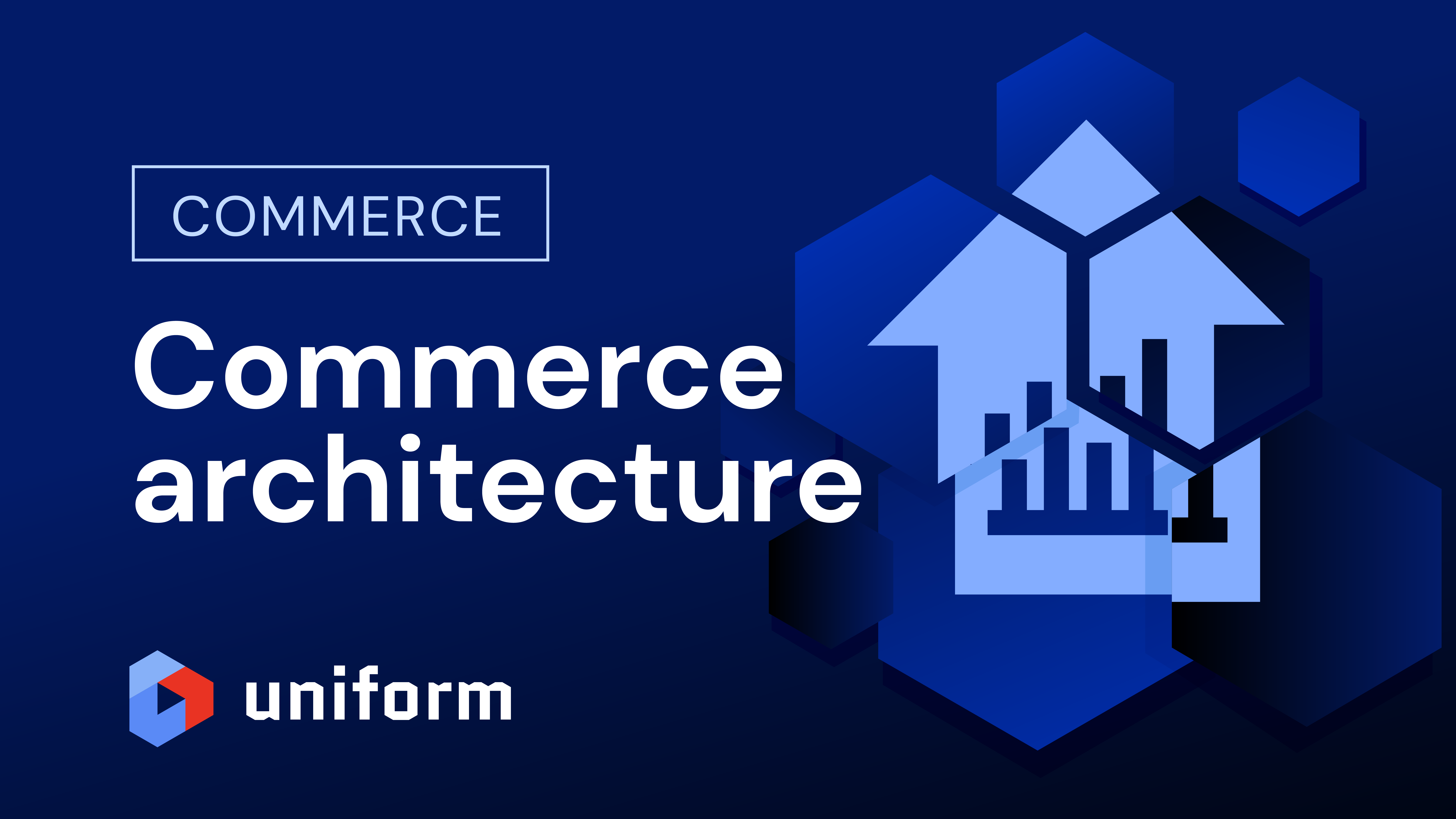 What is commerce architecture? | Uniform DXCP
